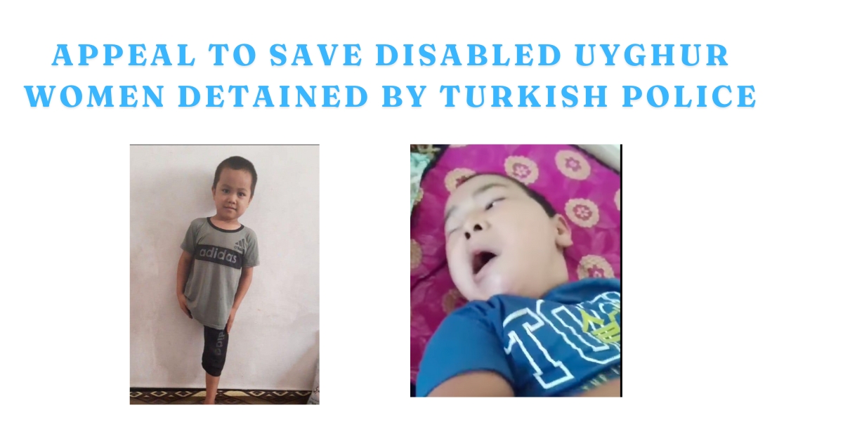 Appeal to Save Disabled Uyghur Women Detained by Turkish Police and ...
